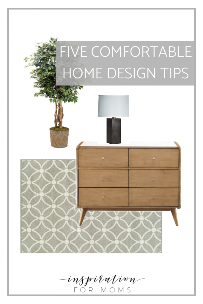 Five Comfortable Home Design Tips - Inspiration For Moms